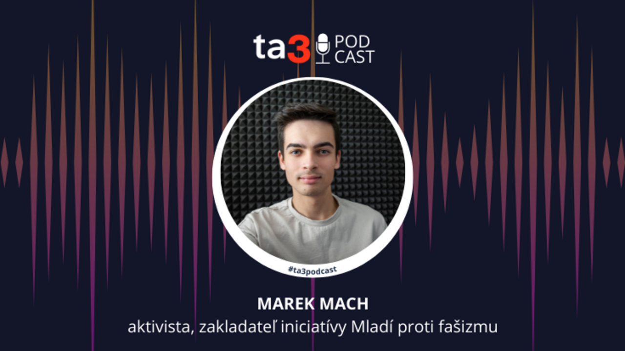 Podcast ta3: Marek Mach, aktivista, zakladateľ iniciatívy Mladí proti fašizmu | ta3